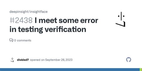 I Meet Some Error In Testing Verification · Issue 2438 · Deepinsightinsightface · Github