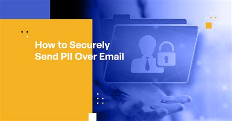 How To Email Pii Securely Personally Identifiable Information Protection