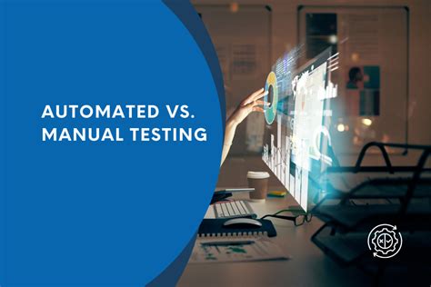 Automated Vs Manual Testing Choosing The Right Approach