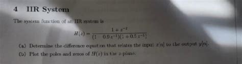 Solved The System Function Of An Iir System Is