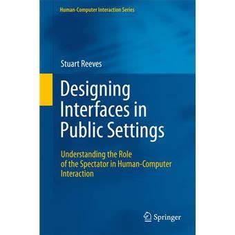Designing Interfaces In Public Settings Understanding The Role Of The