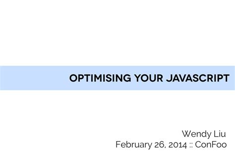 Optimising Your Javascript Speaker Deck