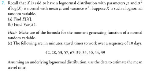 Solved 7 Recall That X Is Said To Have A Lognormal
