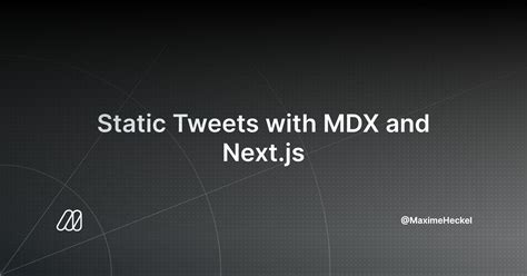 Static Tweets With Mdx And Nextjs Rnextjs