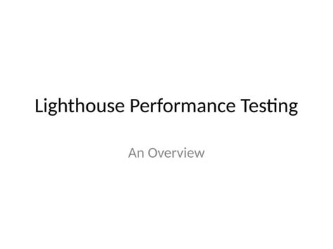 Lighthouse Performance Testing Lighthouse Performance Testing Pptx