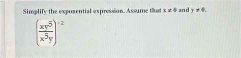 Solved Simplify The Exponential Expression Assume That X≠0