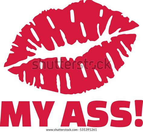Kiss My Ass Red Lips Stock Vector Royalty Free 531391261