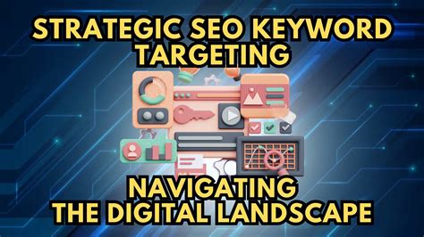Strategic Seo Keyword Targeting Navigating The Digital Landscape Subscribed Fyi