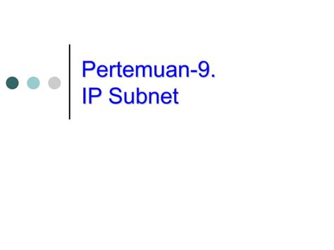 Sesi Pertemuan IP Subnet Ppt