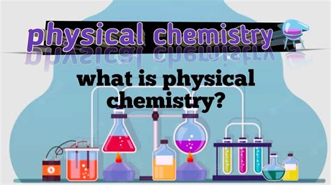Physical Chemistry What Is Physical Chemistry With Explanations