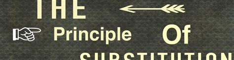The Principle Of Substitution The Rising