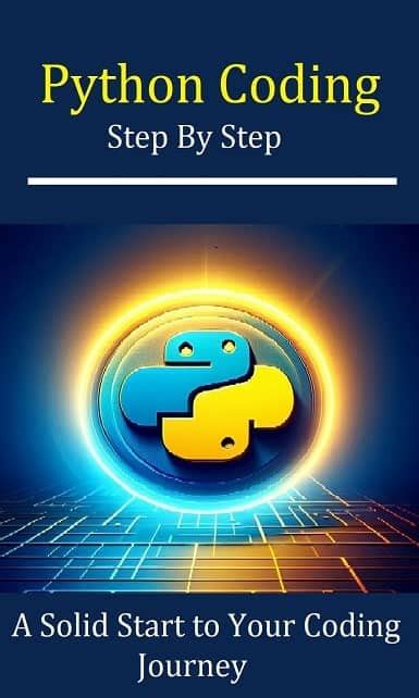 Learn Python Step By Step A Solid Start To Your Python Coding Journey