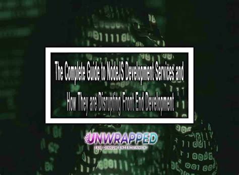 The Complete Guide To Nodejs Development Services And How They Are Disrupting Front End Development