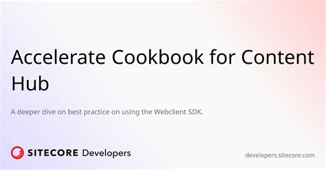 Webclient Sdk Scenarios Accelerate Cookbook For Content Hub
