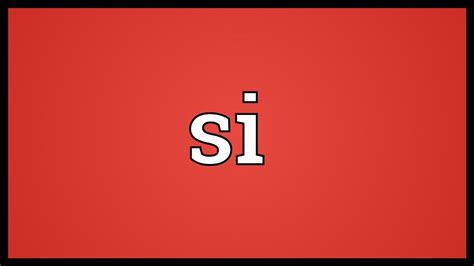 Si Meaning YouTube