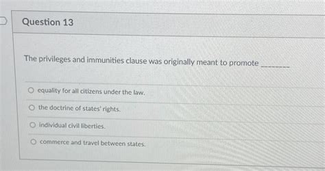 Solved Question 13the Privileges And Immunities Clause Was