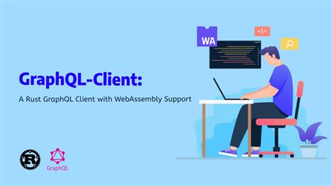 GraphQL Client A Rust GraphQL Client With WebAssembly Support