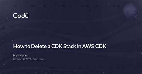 How To Delete A Cdk Stack In Aws Cdk By Niall Maher Codú