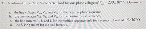 Solved 1 A Balanced Three Phase Y Connected Load Has One