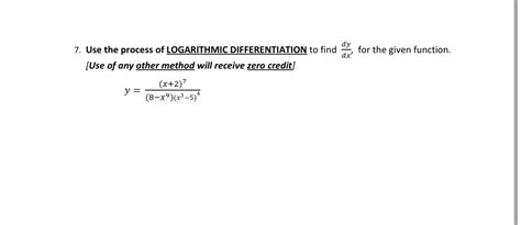 7 Use The Process Of Logarithmic Differentiation To