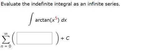 Evaluate The Indefinite Integral As An Infinite