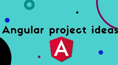 top 15 angular project ideas beginner to expert [with free tutorial]