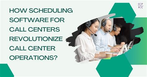 Scheduling Software For Call Centers To Revolutionize Call Center Operations