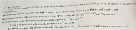 Solved A Force Field Is Conservative If The Curl Of Its Chegg