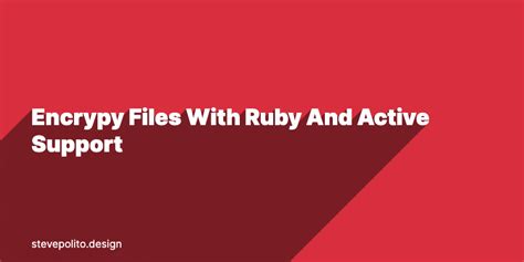 How To Encrypt Files With Ruby And Active Support