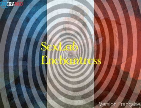 SexLab Enchantress Version Française Misc Sex LoversLab
