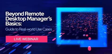 beyond remote desktop manager a webinar on real world use cases