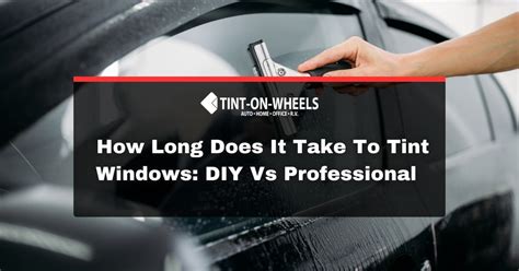 How Long Does It Take To Tint Windows Tint On Wheels