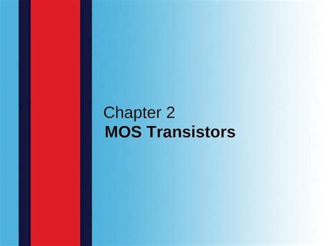 PPT Chapter MOS Transistors STRUCTURE AND OPERATION OF THE MOS TRANSISTOR DOKUMEN TIPS