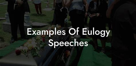 Eulogy Examples Eulogy Assistant We Write World Class Funeral Eulogies