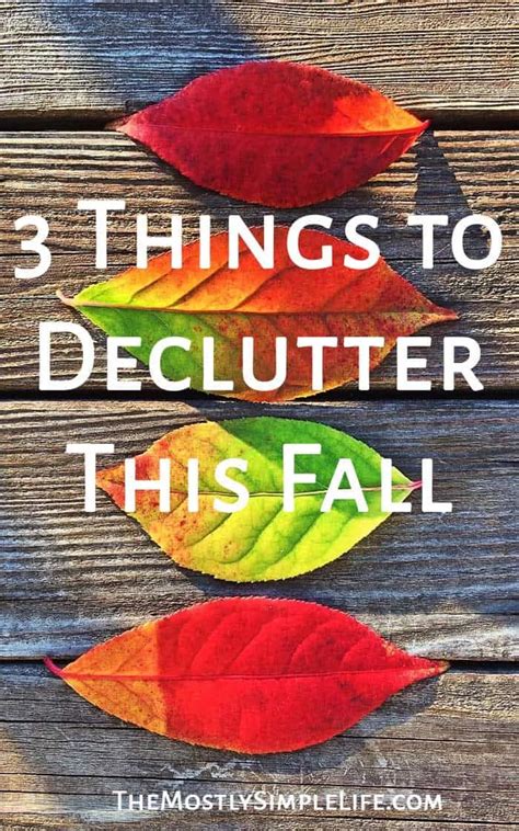 3 Things To Declutter This Fall The Mostly Simple Life