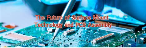 High Efficiency Smt Equipment The Future Of Surface Mount Technology And Pcb Assembly I C T