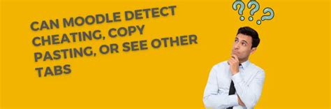 Can Moodle Detect Cheating Copy Pasting Find Out Here