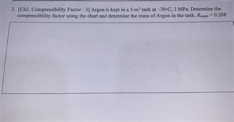 Solved 3 [ch2 Compressibility Factor 3] Argon Is Kept In