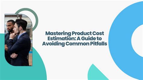 Mastering Product Cost Estimation A Guide To Avoiding Pitfalls Projectcubicle