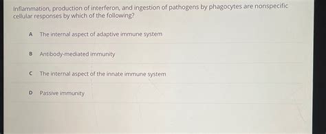 Solved Inflammation Production Of Interferon And Ingestion