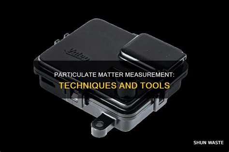 Particulate Matter Measurement Techniques And Tools ShunWaste