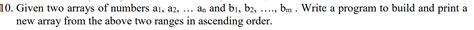 Solved 10 Given Two Arrays Of Numbers A1a2an And