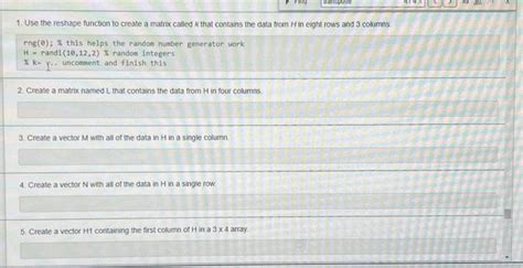 Solved 1 Use The Reshape Function To Create A Matrix Called