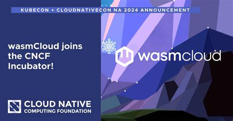 Cncf Welcomes Wasmcloud To The Cncf Incubator Cncf