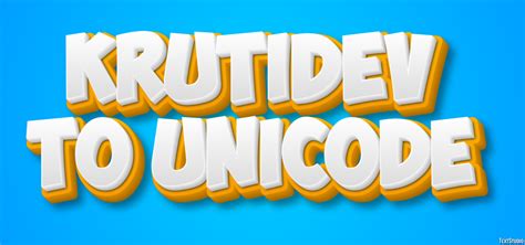 Krutidev To Unicode Text Effect And Logo Design Font