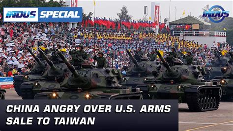 China Angry Over Us Arms Sale To Taiwan Indus Special Indus News
