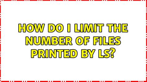 Unix And Linux How Do I Limit The Number Of Files Printed By Ls 5