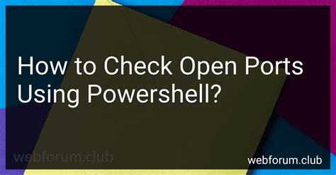 How To Check Open Ports Using Powershell