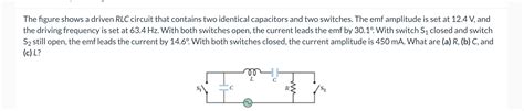 Solved The Figure Shows A Driven Rlc Circuit That Contains