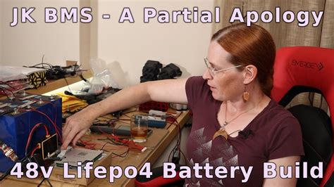 Jk Bms A Partial Apology 48v Lfp Battery Build Ep 37 Youtube